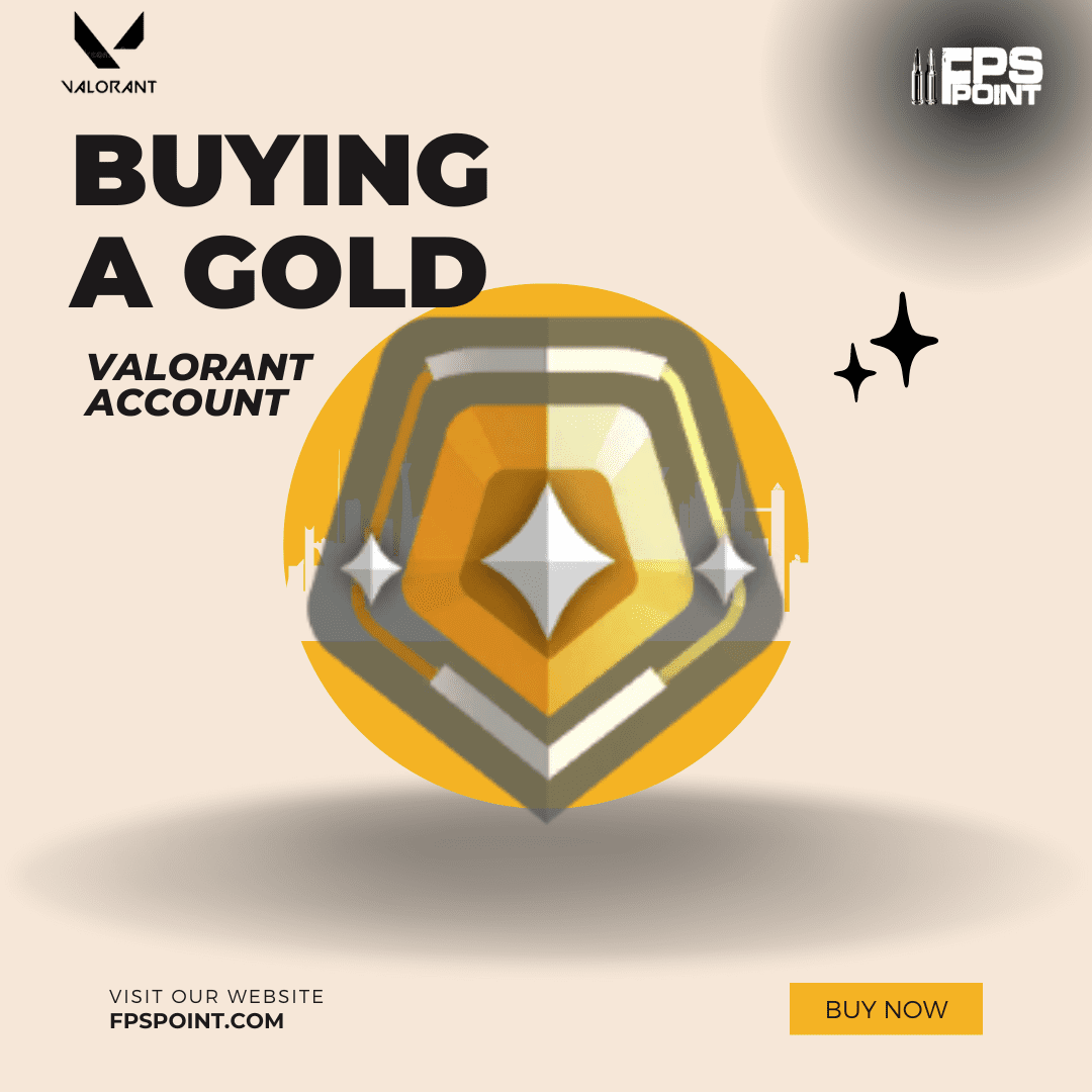 Why You Should Consider Buying A Gold Rank Valorant Account - FPSpoint