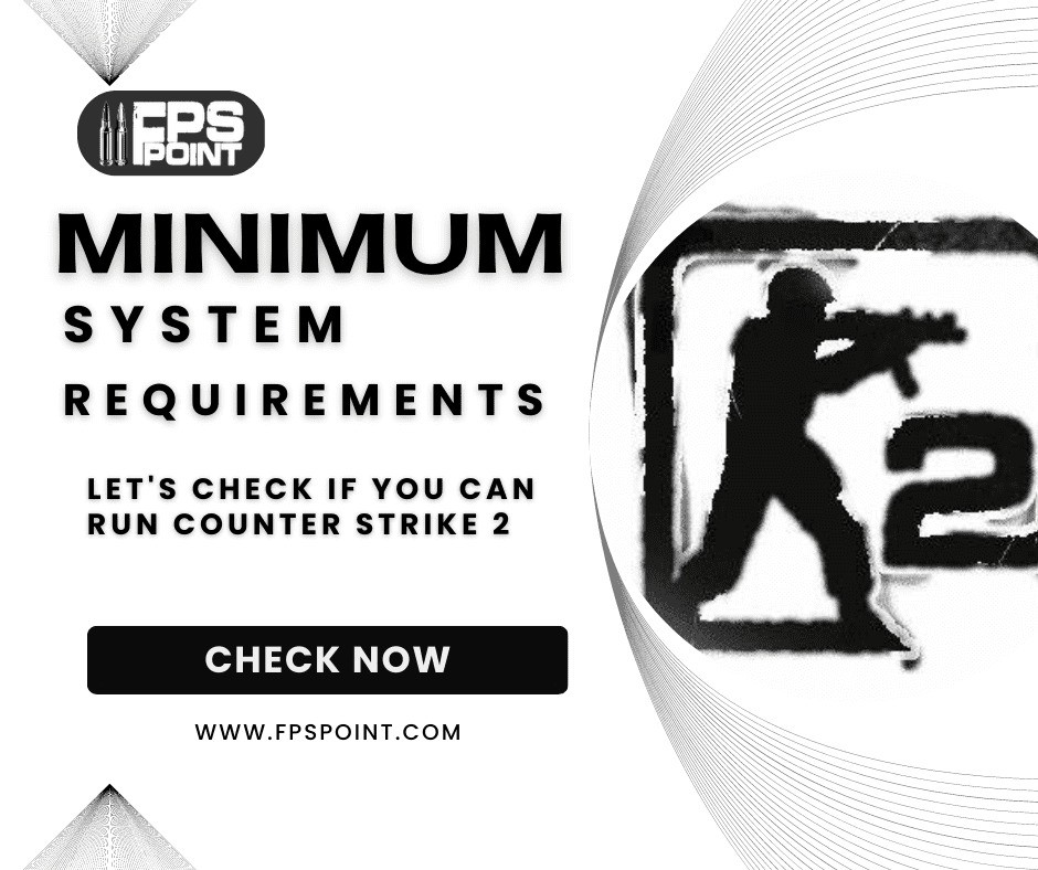 Minimum System Requirements For Counter-Strike 2 - FPSpoint